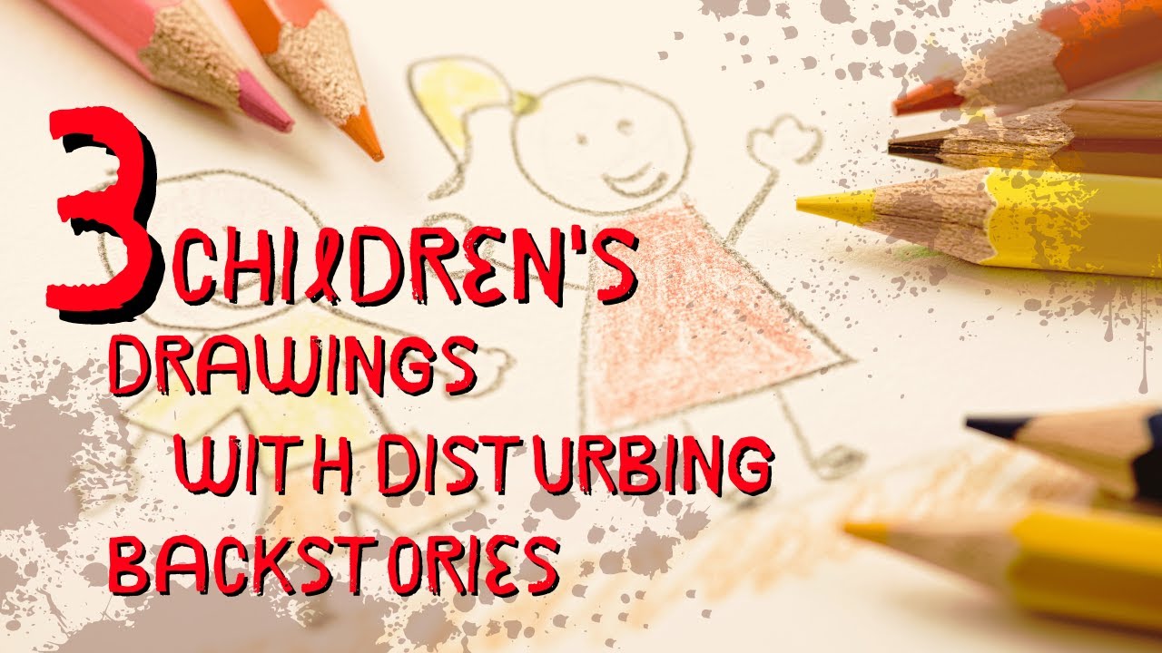 3 Children's Drawings With Disturbing Backstories - YouTube