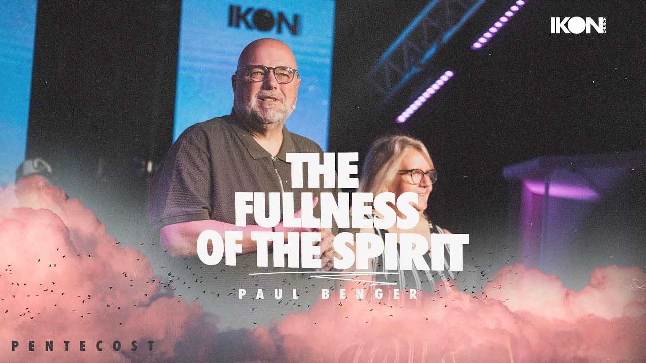 Paul Benger | THE FULLNESS OF THE SPIRIT | Pentecost Sunday - YouTube
