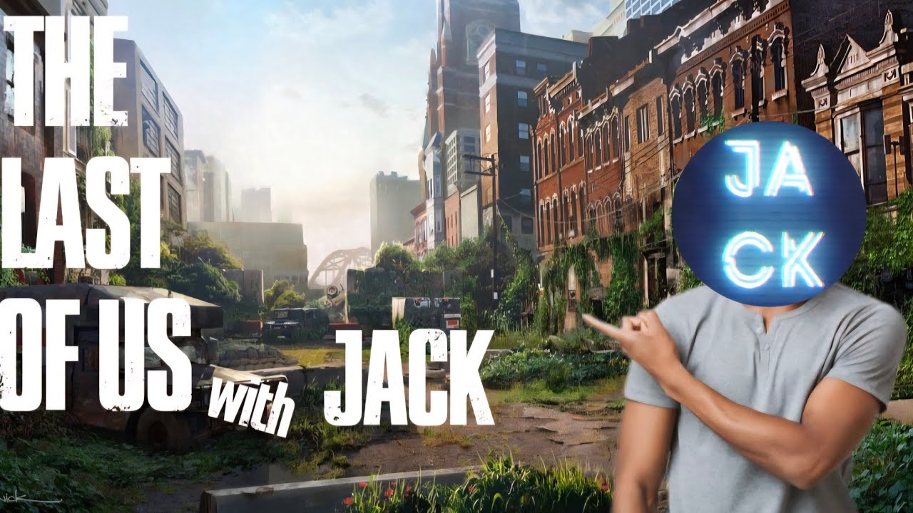 [LIVE]TLOU WITH JACK pt1 - YouTube