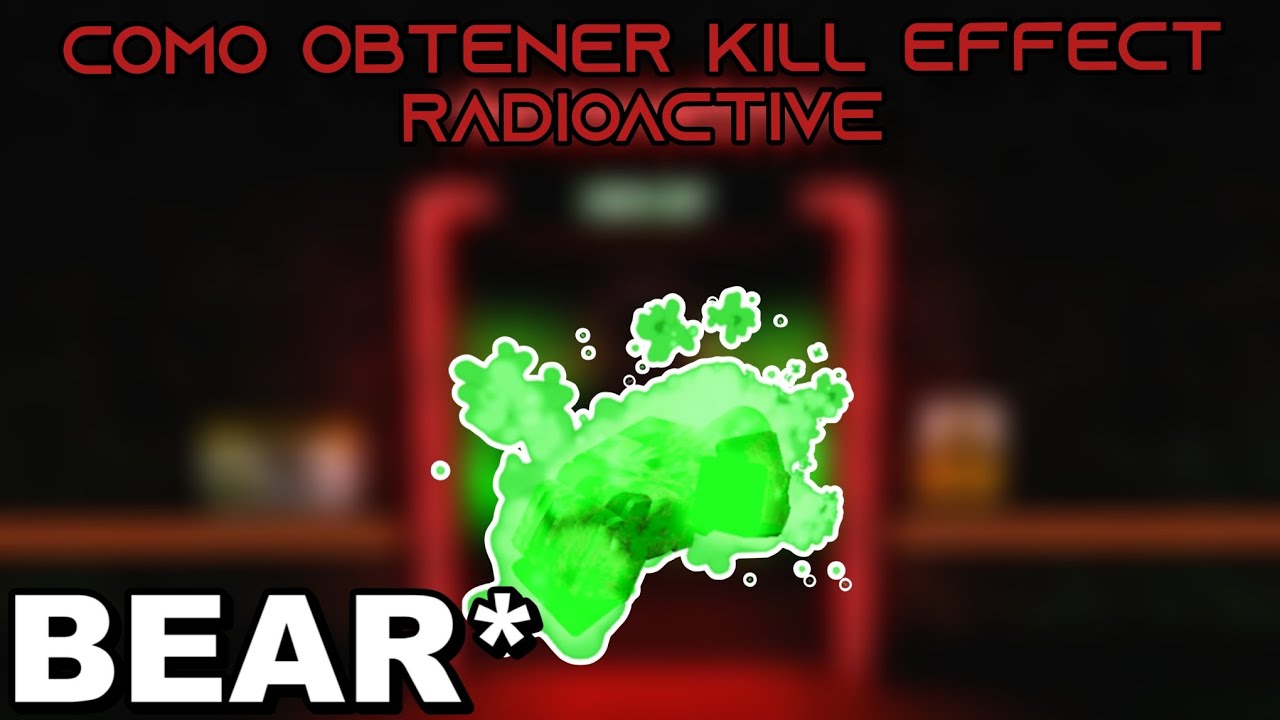 Como obtener KILL EFECT RADIOACTIVE BEAR* HALLOWEEN 2023 - YouTube
