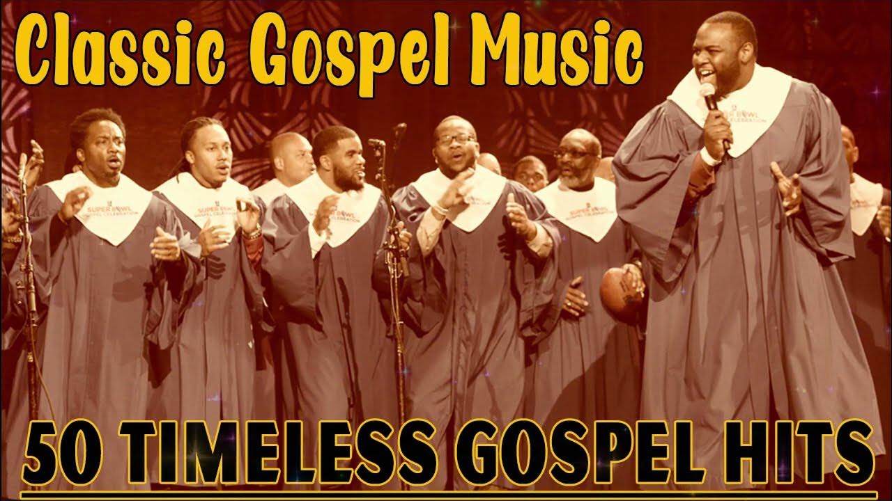 50 TIMELESS GOSPEL HITS - BEST OLD SCHOOL GOSPEL MUSIC ALL TIME - CLASSIC GOSPEL MUSIC - YouTube