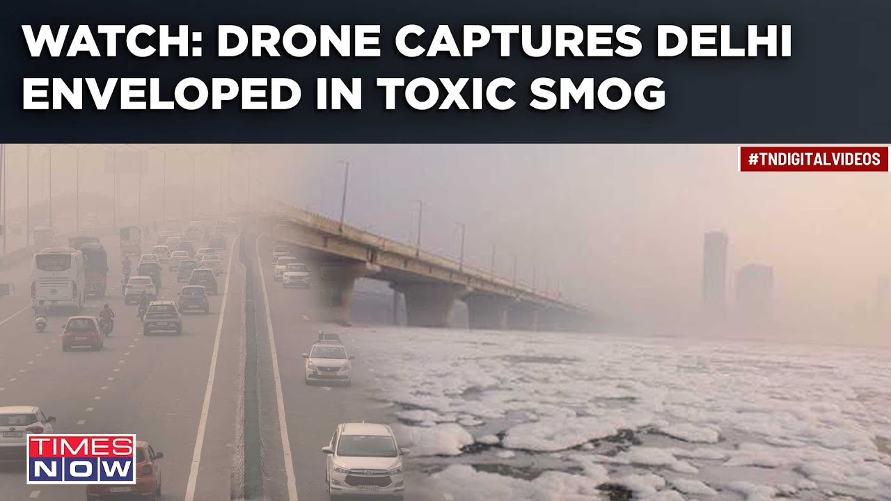 Watch: Drone Footage Shows Delhi Covered In Toxic Smog| AQI Hazardous ...