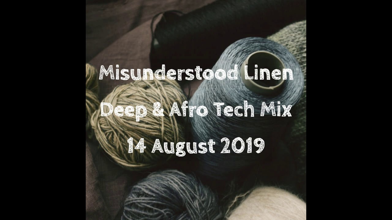 (DJ MT) - Misunderstood Linen Deep & Afro Tech Mix - 14 August 2019 ...