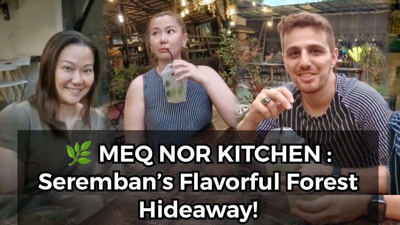 🌿 Meq Nor Kitchen : Labu Seremban's Flavourful Forest Hideaway! 🌿 # ...