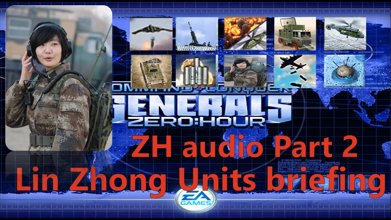 Command and Conquer Generals ZeroHour Audio Part 2 - Ling Zhong units briefing 2 - YouTube