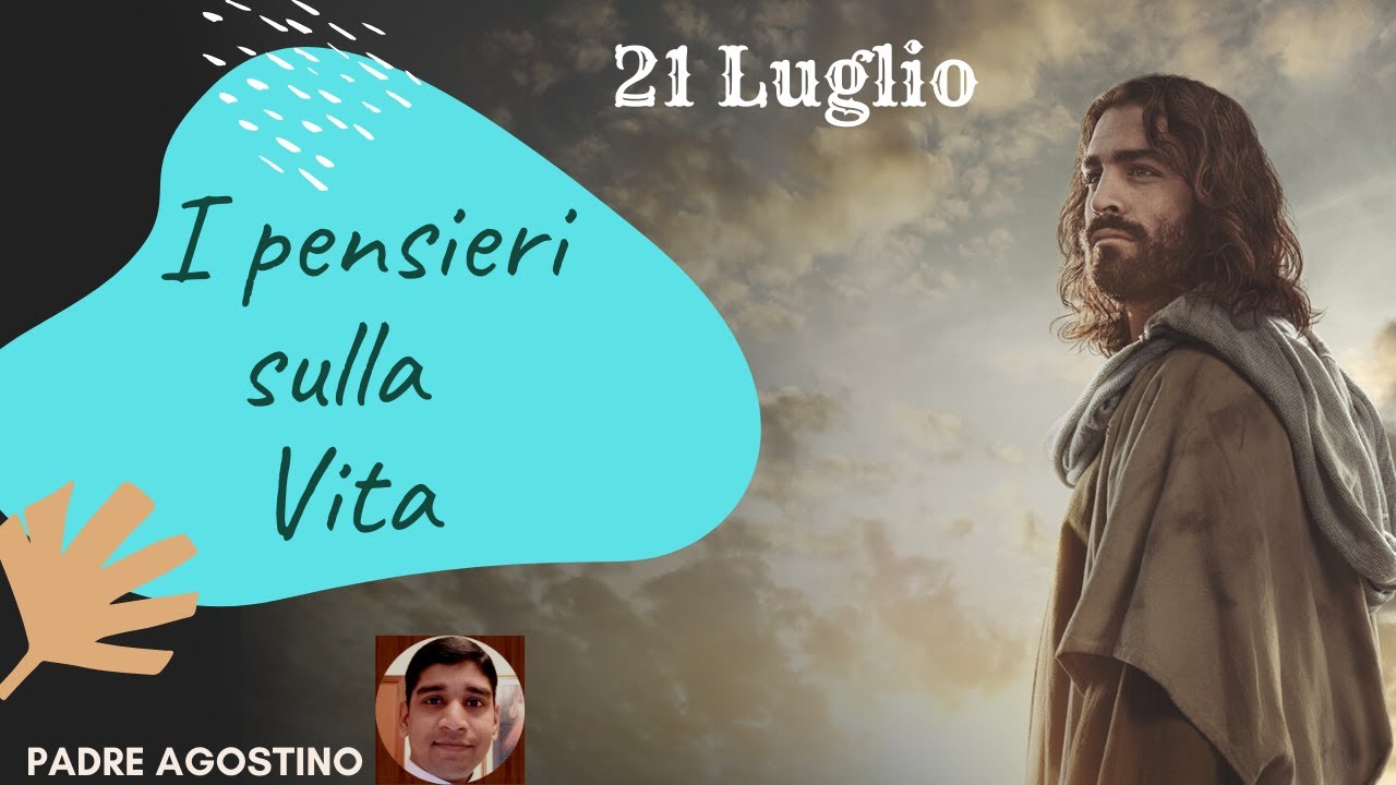 i pensieri sulla vita- 21 Luglio 2020 -Padre Agostino(Jince Mathew ...