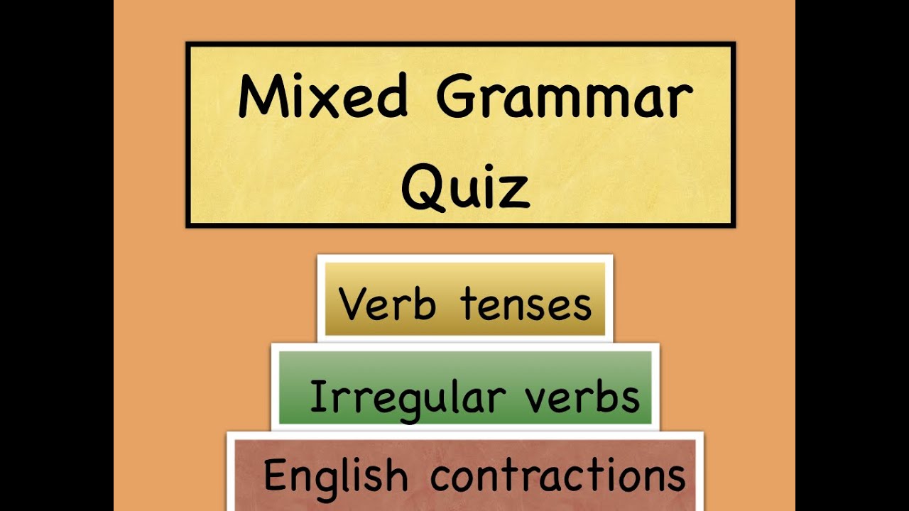 Mixed Grammar Test - Tenses, Irregular Verbs and Contractions mix (no ...