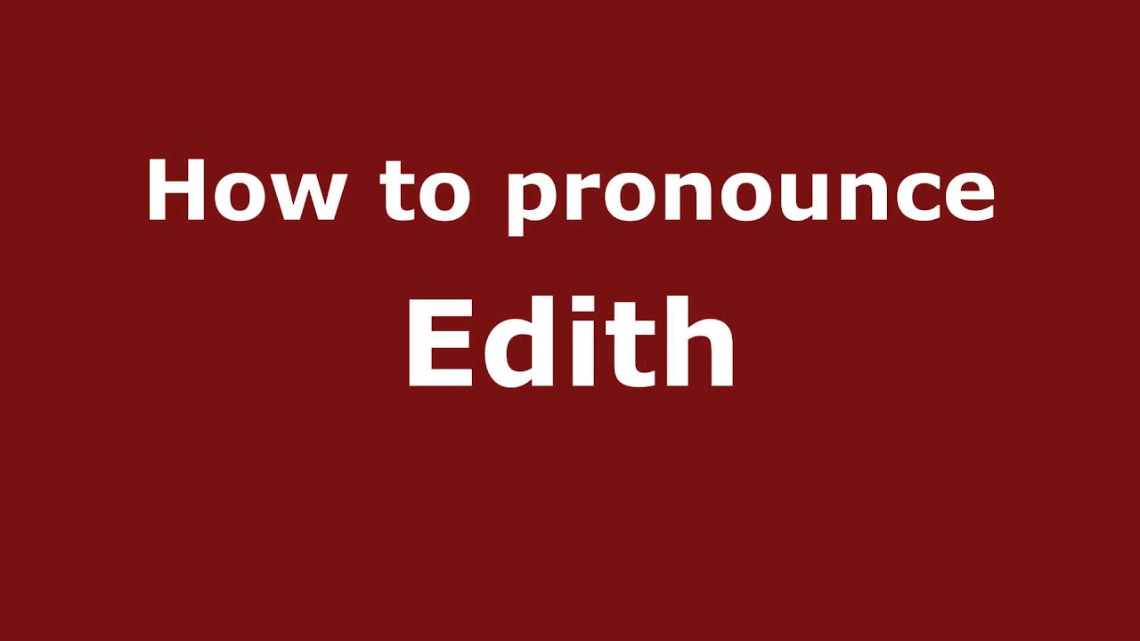 How to Pronounce Edith - PronounceNames.com - YouTube