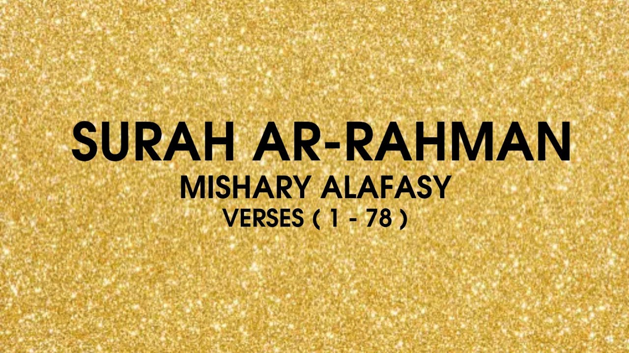 Surah Ar-Rahman By Mishary Alafasy ( Verses 1 - 78 ) - YouTube