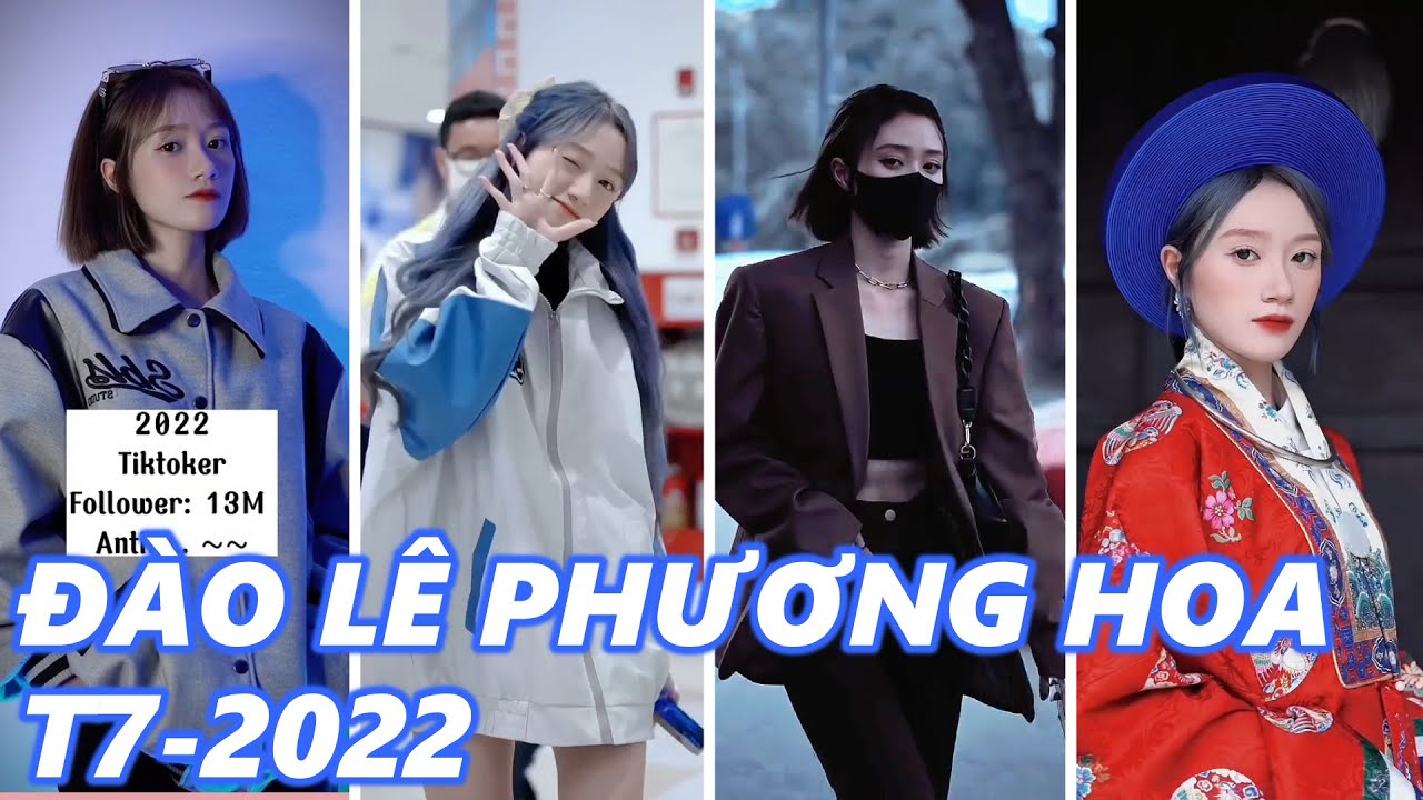 Đào Lê Phương Hoa Tiktok 2022 - Tổng Hợp Video Tháng 07/2022| Hoa ...