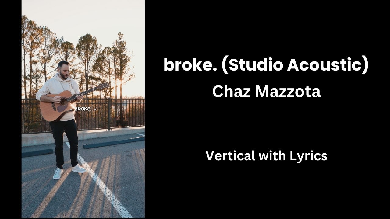 broke. (Studio Acoustic with Lyrics) - Chaz Mazzota - YouTube Music