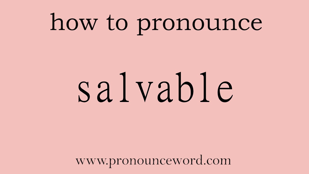 salvable. How to pronounce salvable in english (correct!). Start with S ...