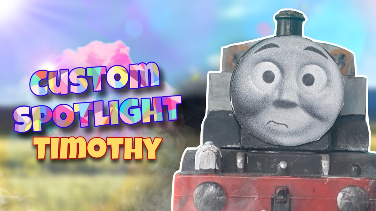Custom Spotlight: Timothy The Forgotten Engine - YouTube