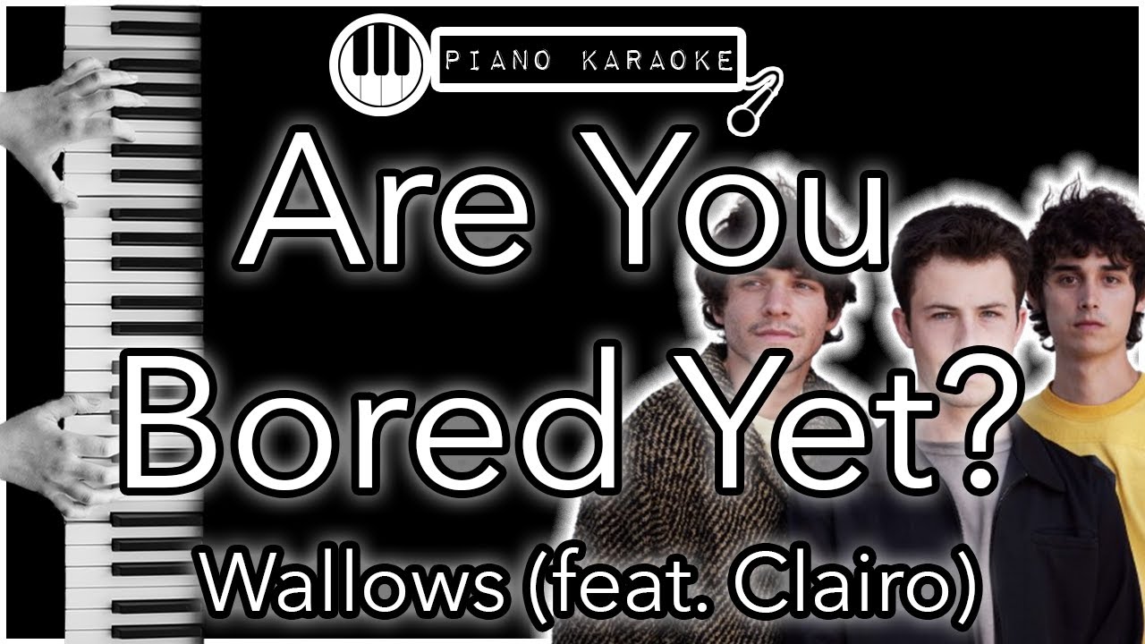 Are You Bored Yet? - Feat Clairo by Wallows - Piano Karaoke ...