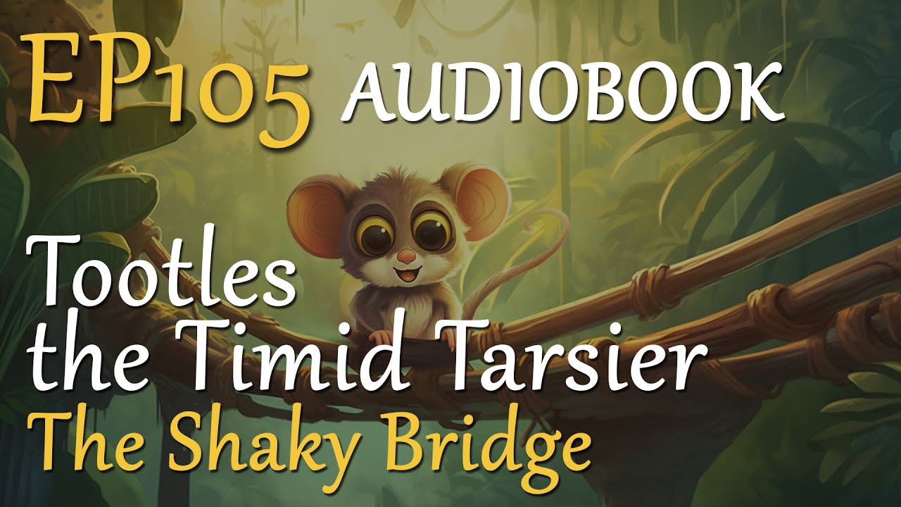 Tootles Children's Bedtime Sleep Story Audiobook | The Shaky Bridge ...