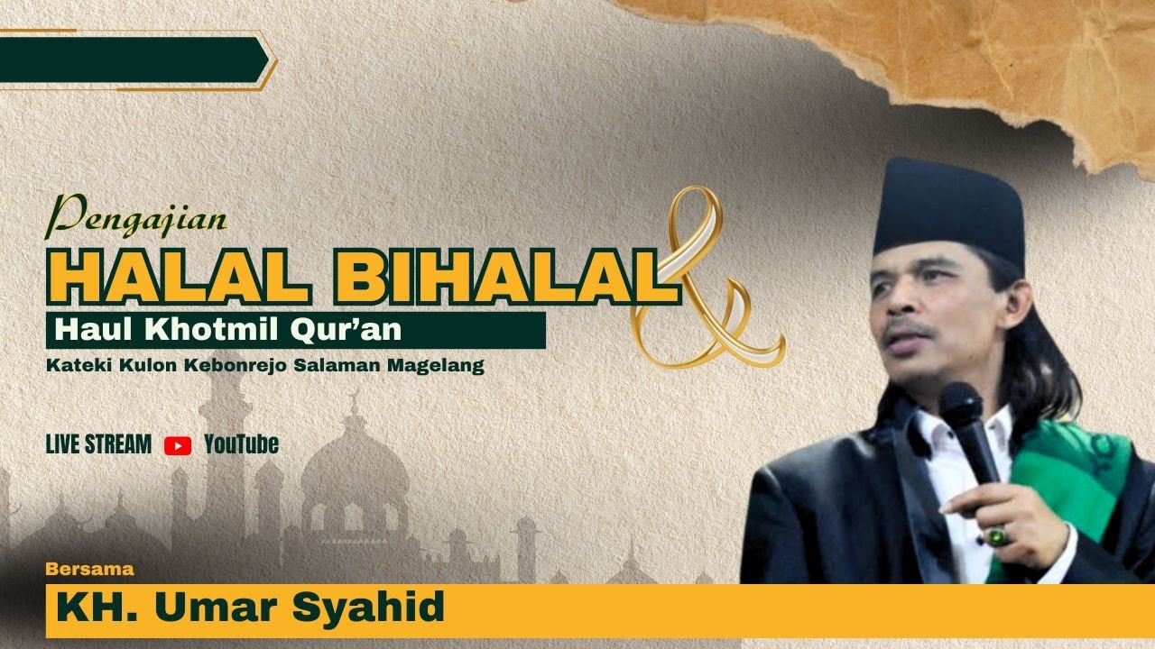 Halal Bihalal dan Haul Khotmil Qur'an || bersama KH. Umar Syahid (Pakis ...