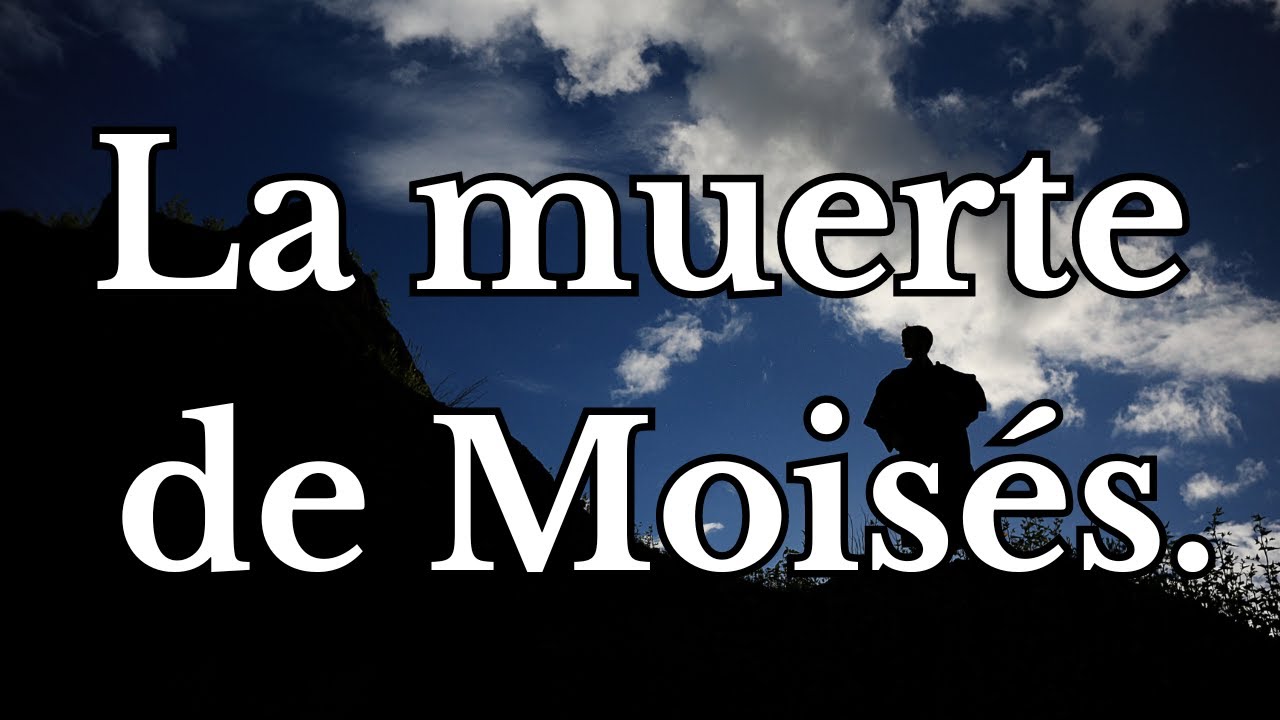 La muerte de Moisés.-Predicas cristianas. - YouTube