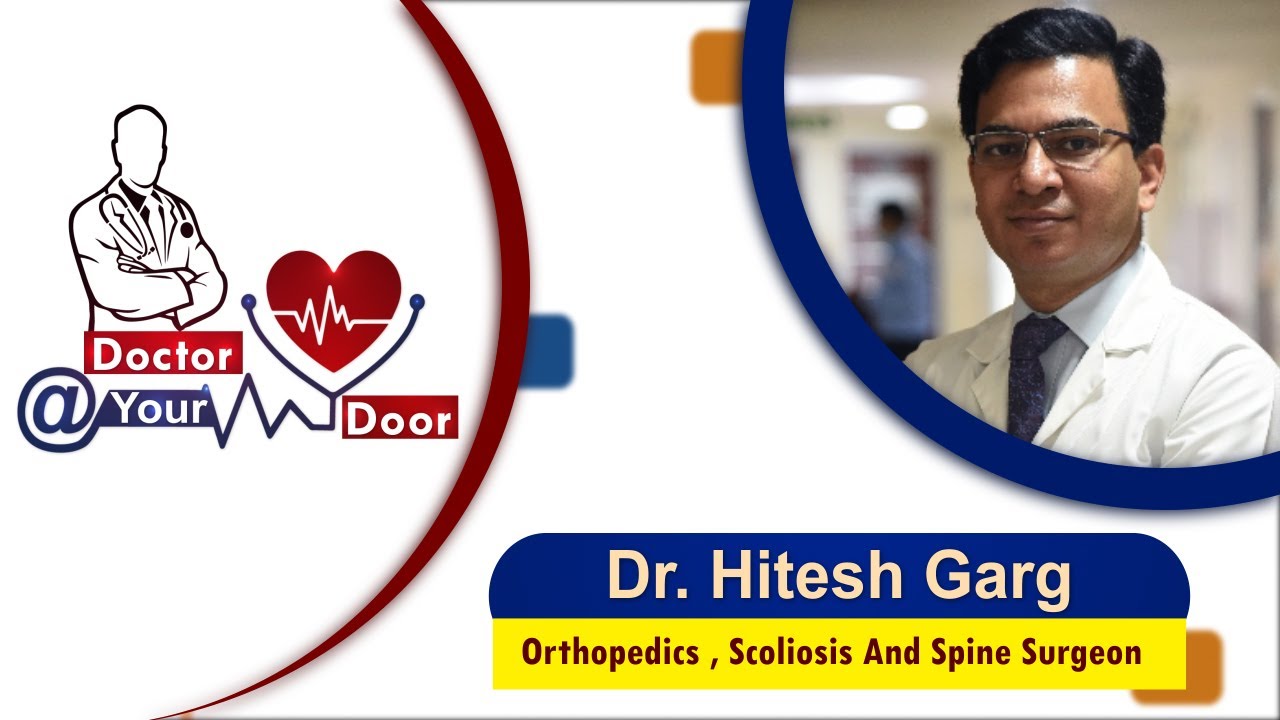 Doctor @ Your Door | Dr. Hitesh Garg ( Orthopedics, Scoliosis and Spine ...