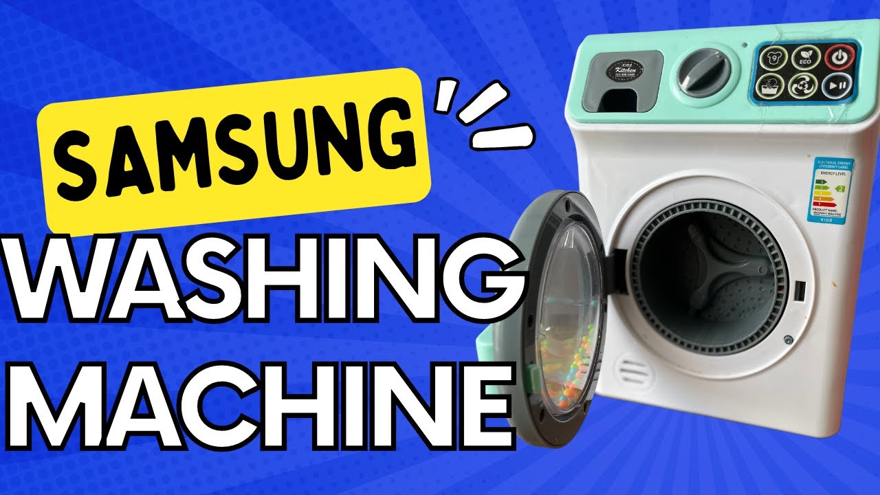 Samsung Toy Washing Machine: A Fun and Educational Toy for Kids! - YouTube