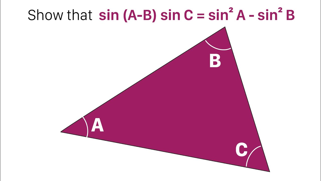 Show that sin (A-B) sin C = sin² A - sin² B - YouTube