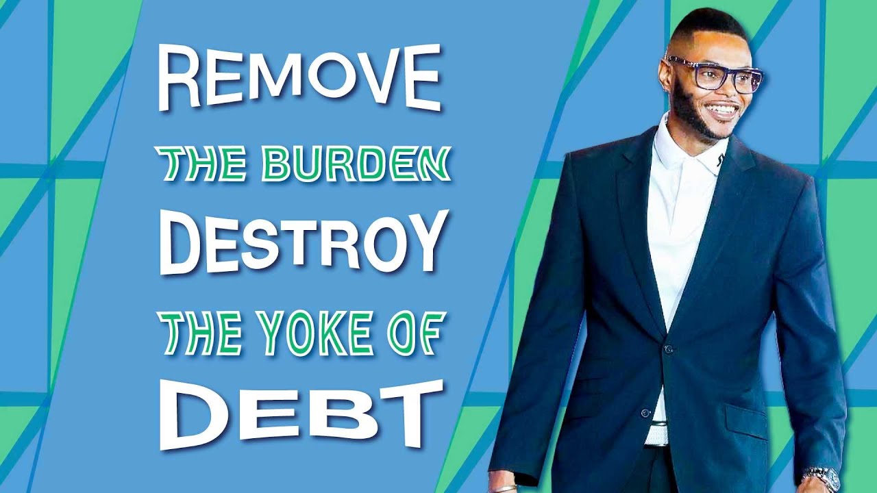 Remove the Burden, Destroy the Yoke of Debt - YouTube