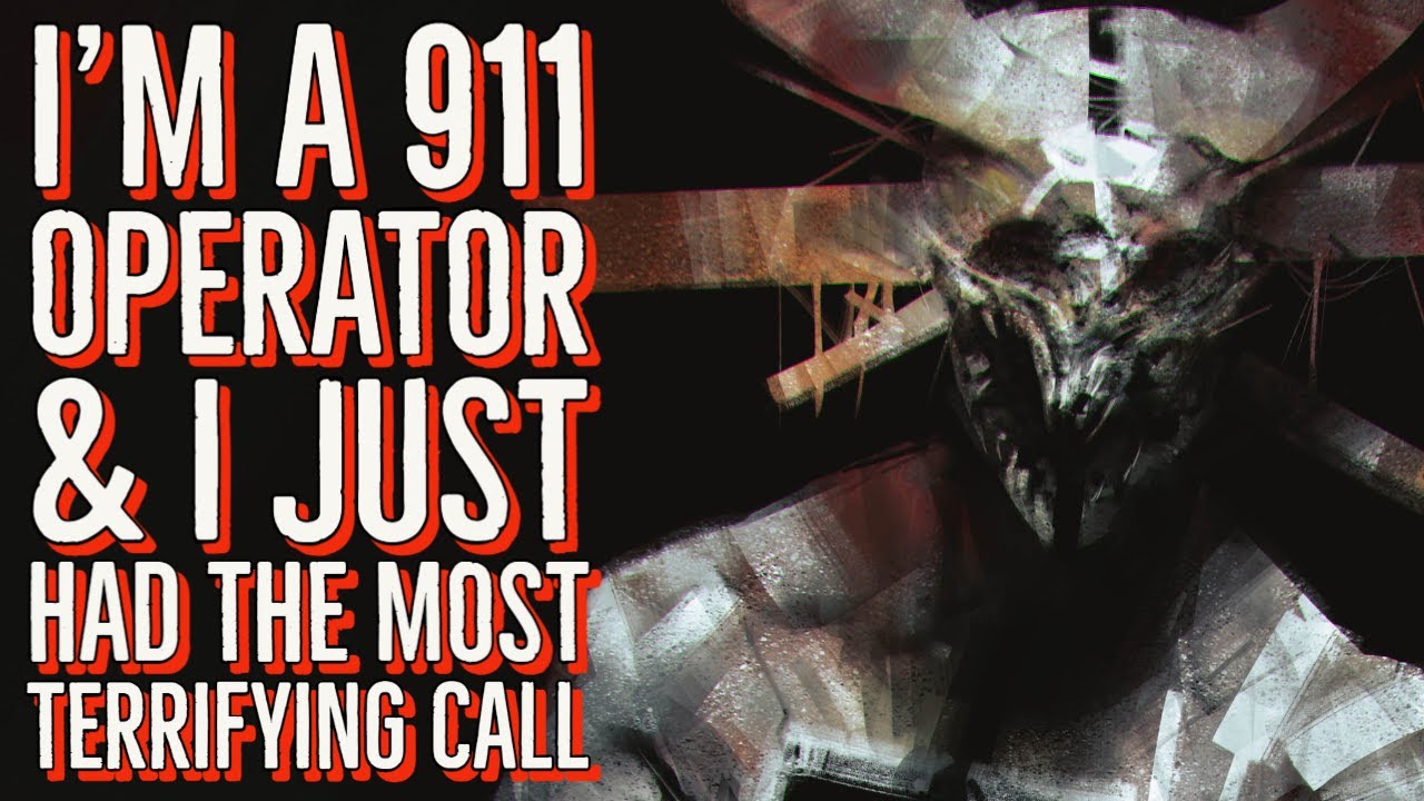 "I'm A 911 Operator & I Just Had The Most Terrifying Call" Creepypasta ...