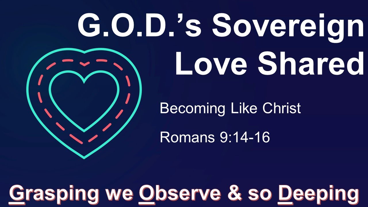 G.O.D.'s Sovereign Love Shared, Romans 9. Neville Buchanan. 072323am ...