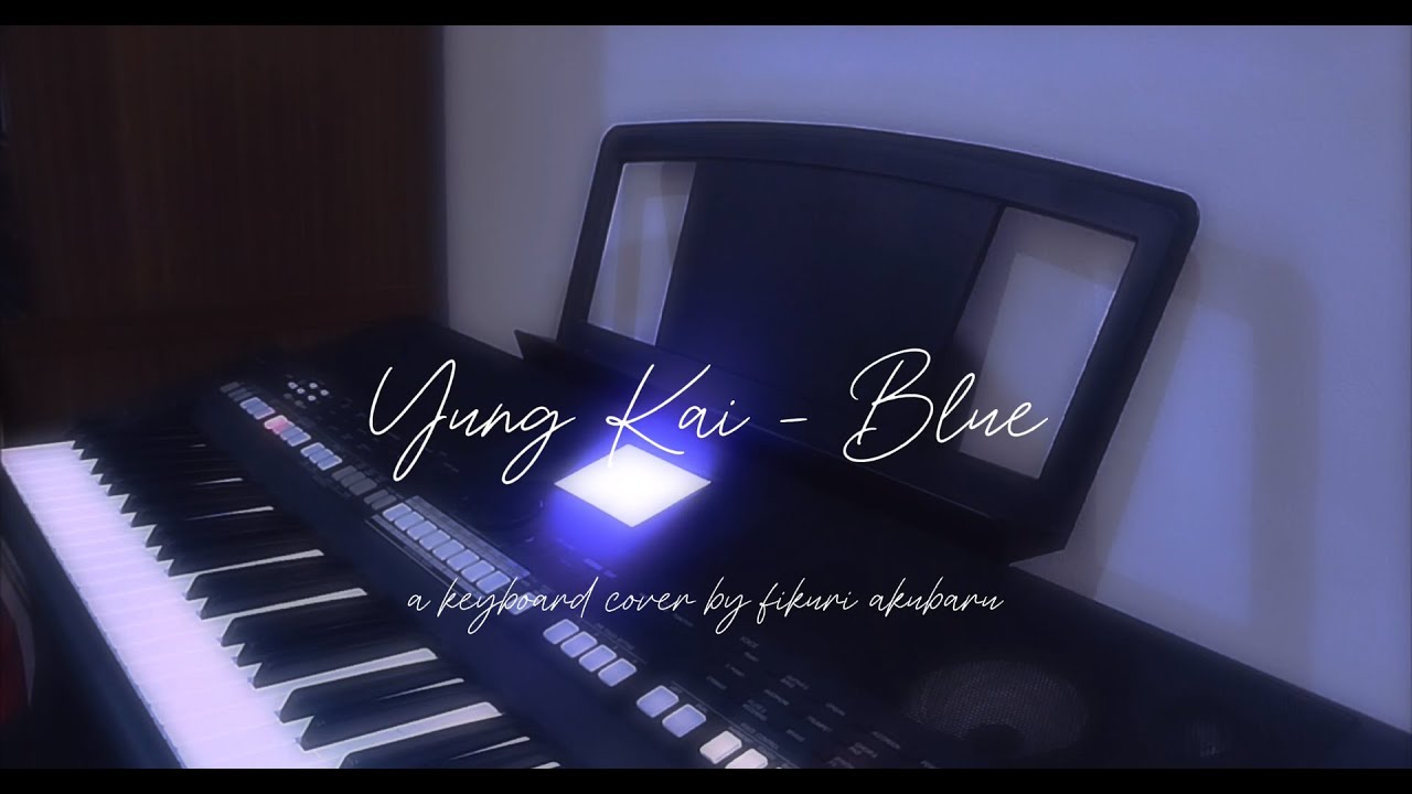Blue - Yung Kai | Piano (Keyboard) Cover with Lyrics by Fikuri Akubaru ...