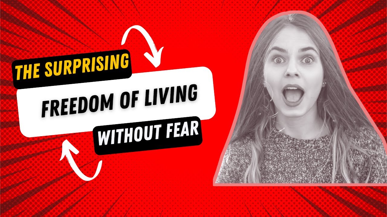 The Surprising Freedom of Living Without FEAR - YouTube