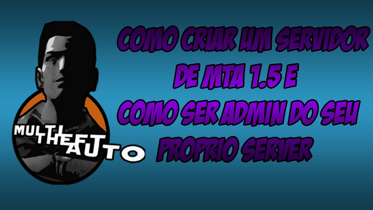 Como criar um servidor de MTA 1.5 e ser admin do seu server - YouTube