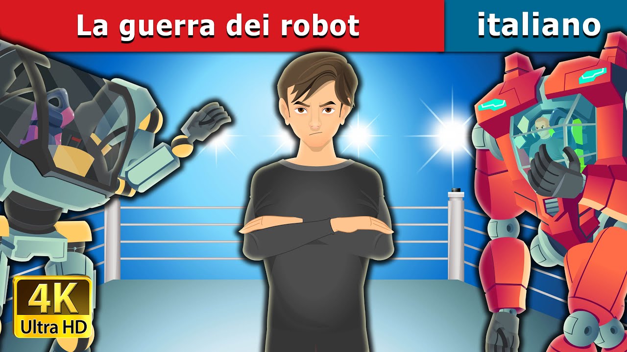 La guerra dei robot | The War of Robots in Italian | Fiabe Italiane ...