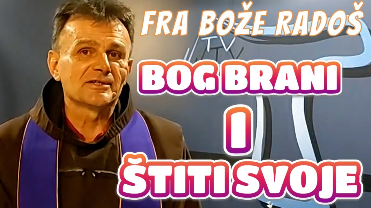 Fra Bože Radoš - Bog brani i štiti svoje - YouTube