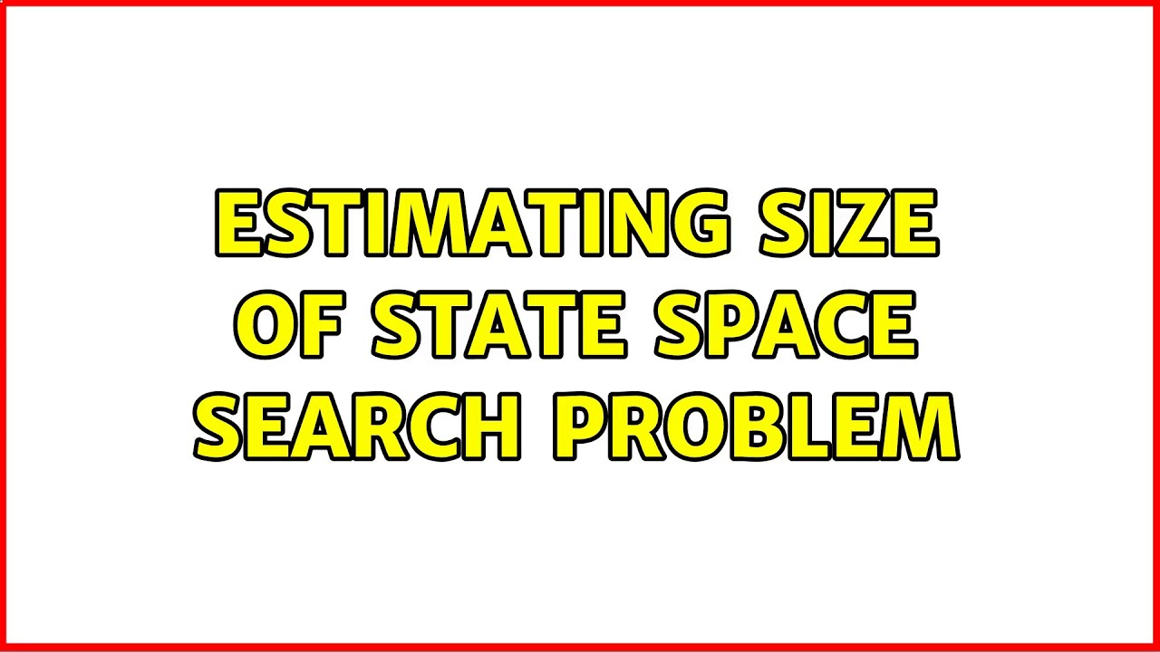 Estimating size of state space search problem - YouTube