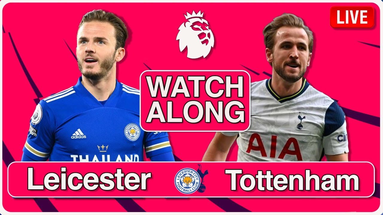 Leicester City V Tottenham Hotspur Premier League Live Stream