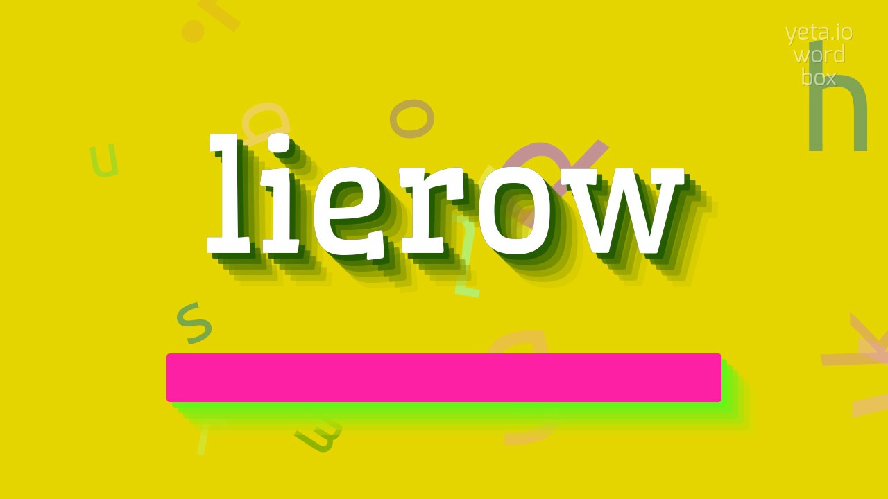 How to say "lierow"! (High Quality Voices) - YouTube