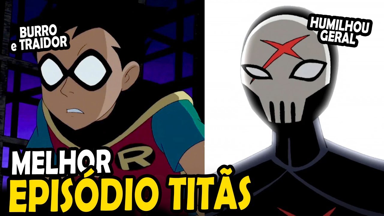 O DIA QUE O ROBIN TRAIU OS TITÃS! O PERFEITO EPISÓDIO DOS JOVENS TITÃS ...
