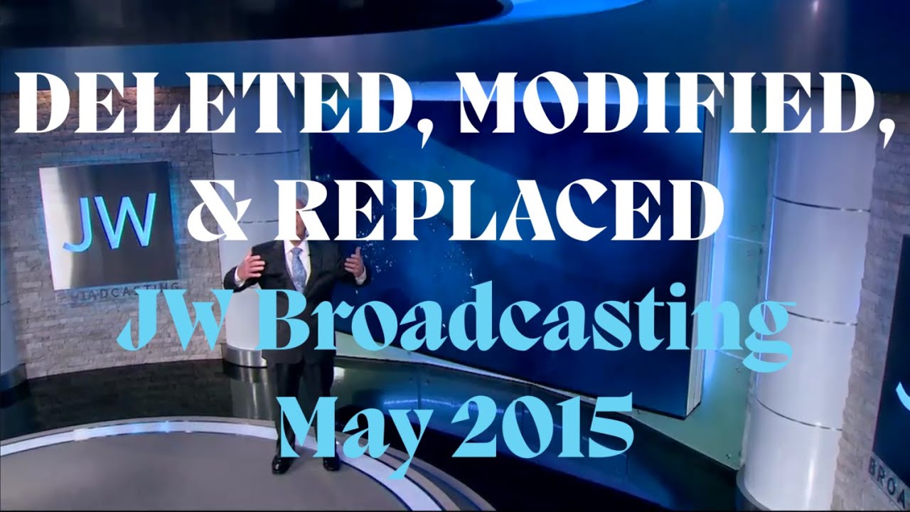 The DELETED & REPLACED May 2015 JW Broadcasting: "This organization has ...