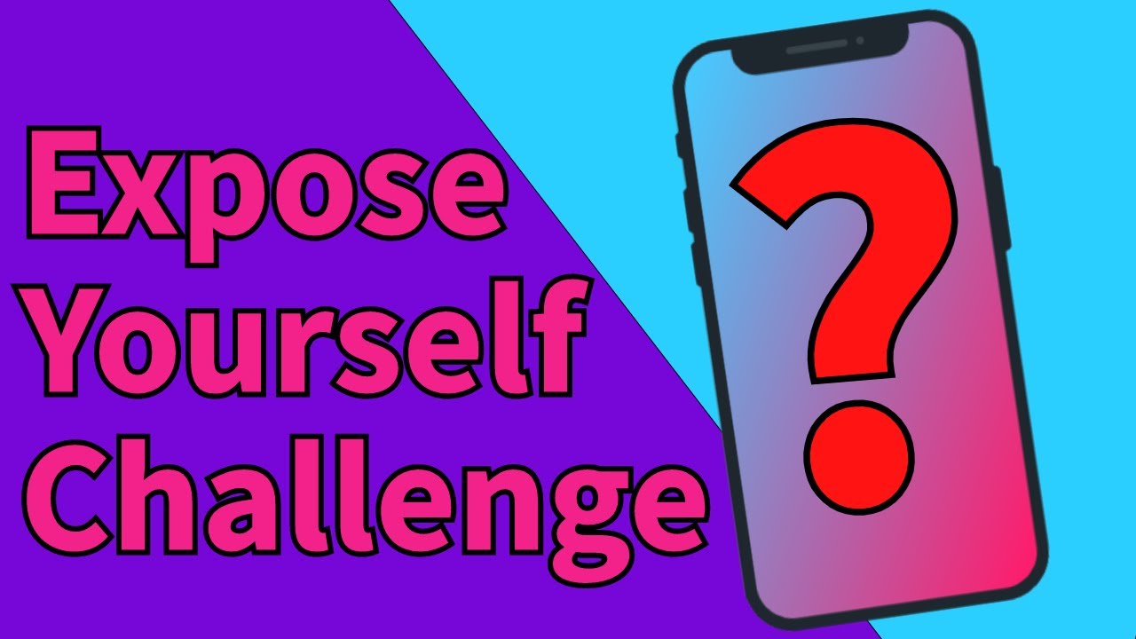 Expose Yourself Challenge (2023 Edition) - YouTube
