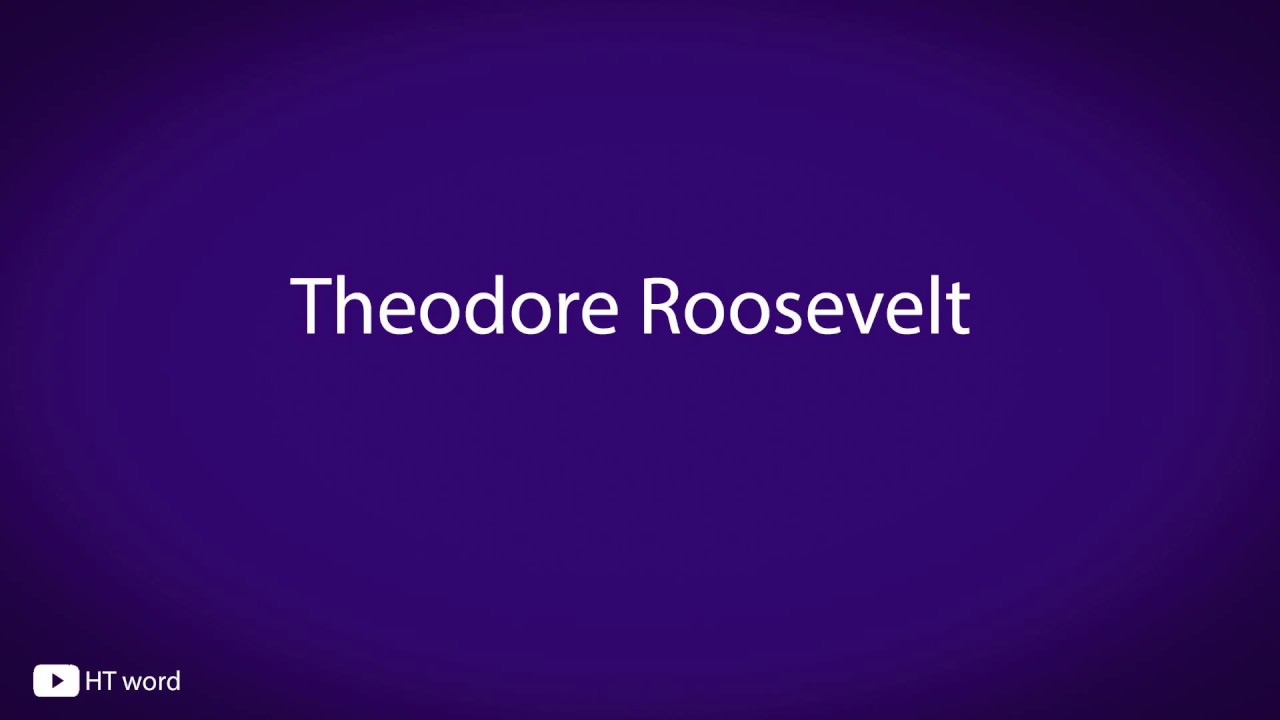How to pronounce Theodore Roosevelt - YouTube