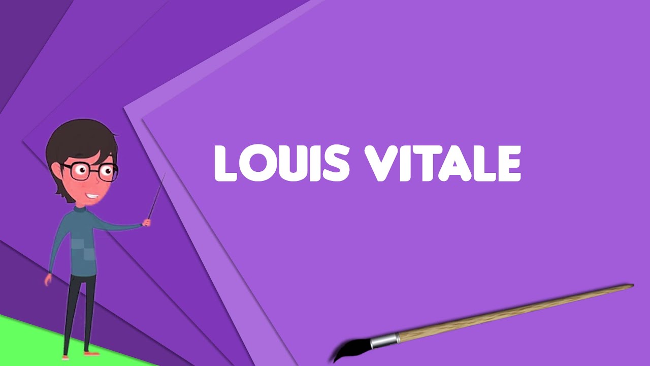 What is Louis Vitale? Explain Louis Vitale, Define Louis Vitale ...