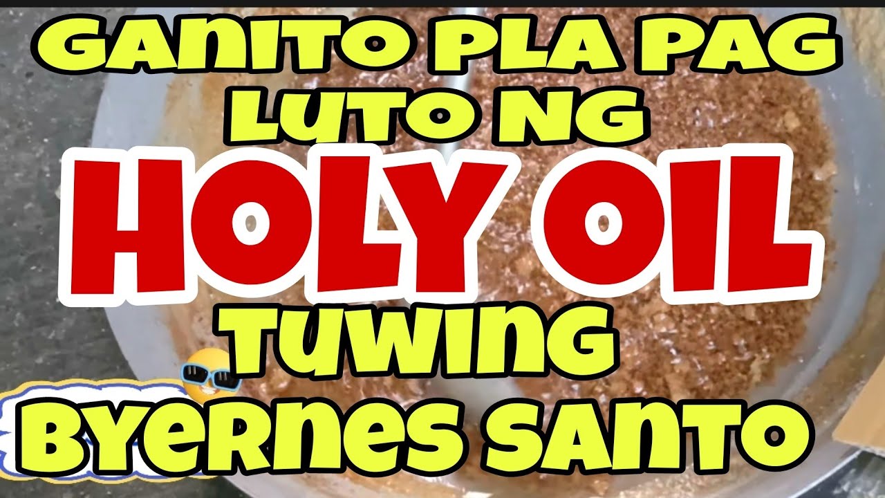 ganito pla PAG luto ng holy oil tuwing Byernes santo - YouTube