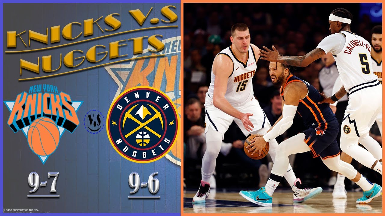 New York Knicks VS Denver Nuggets LIVE Play-By-Play Commentary | Pre ...