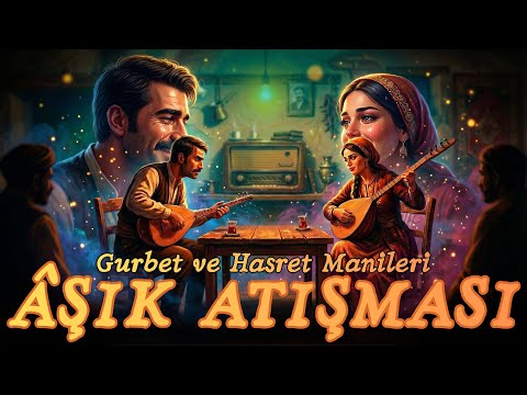 ÂŞIK ATIŞMASI | Gurbet ve Hasret Manileri | Bağlama ile Erkek & Kadın Atışması