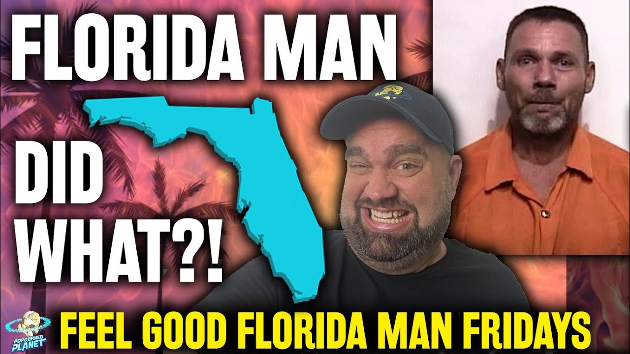 Florida Man Did What?! - Feel Good Florida Man Fridays! + More News ...