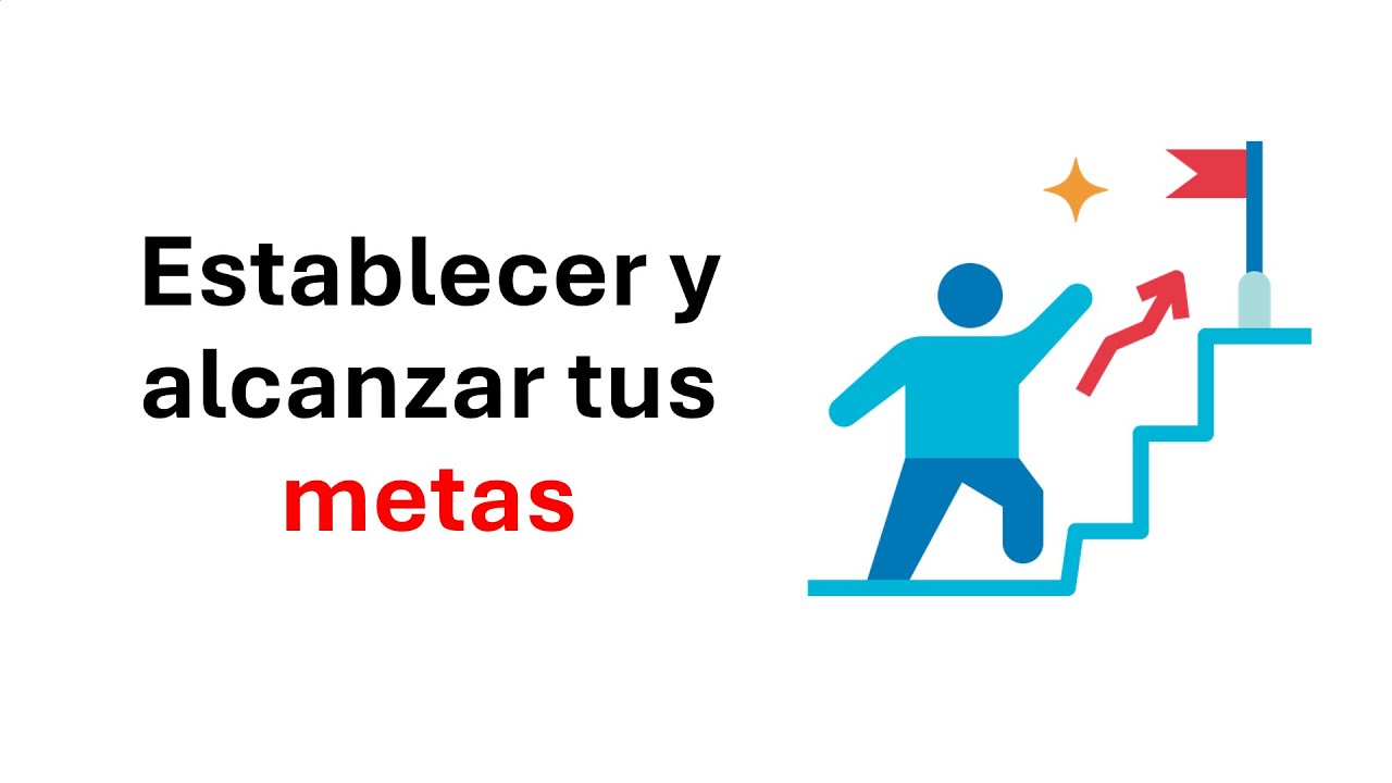 Cómo Establecer y Alcanzar Tus Metas Personales - YouTube