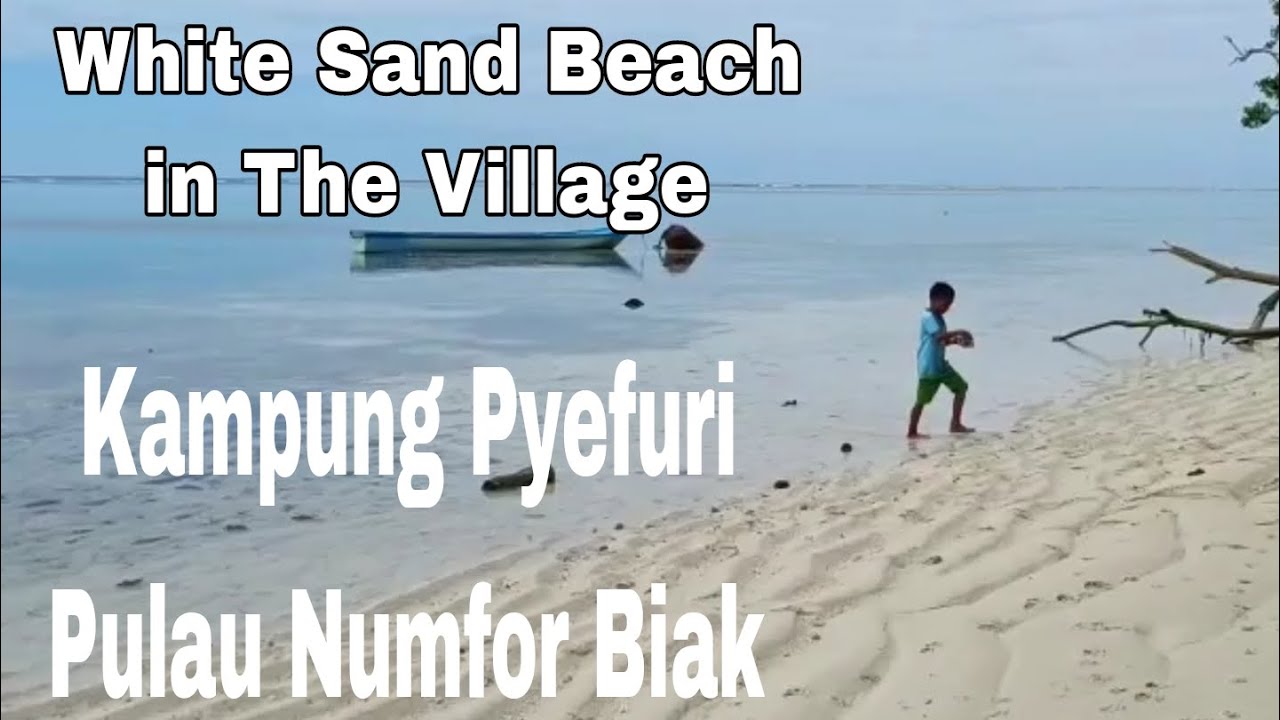 Pantai Terindah Biak Papua Kampung Pyefuri Pulau Numfor | White Sand ...