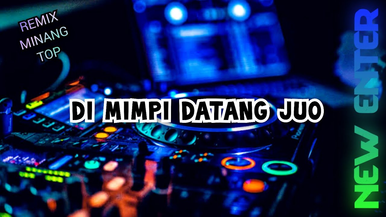 DJ MINANG TERBARU 2023 - DI MIMPI DATANG JUO - REMIX MINANG TOP - YouTube