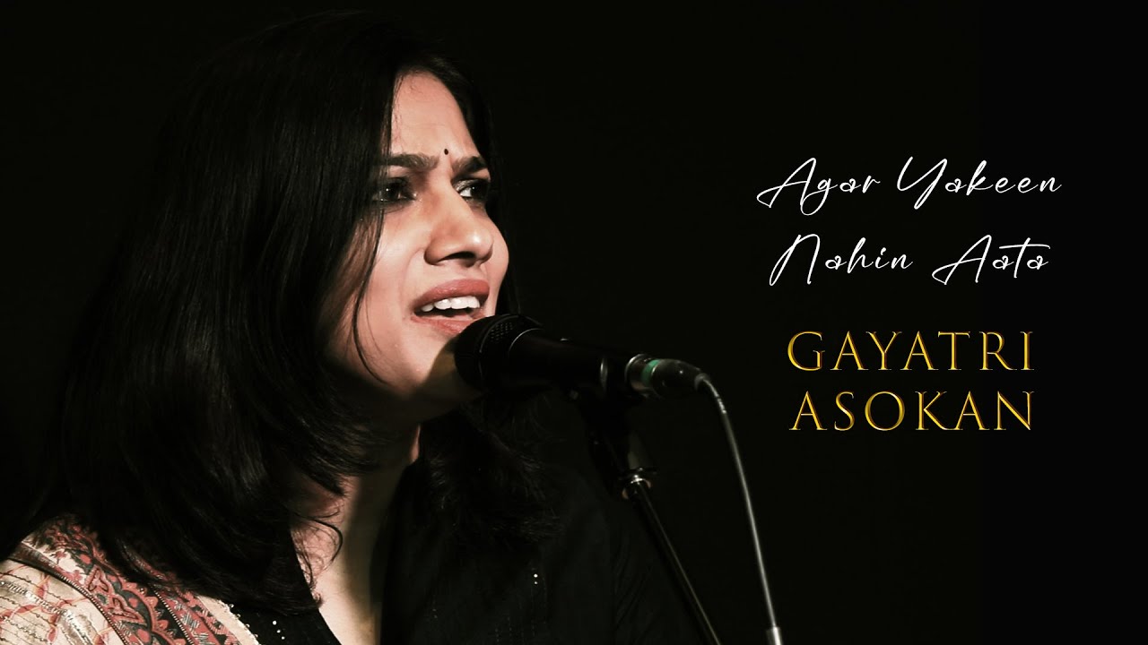 AGAR YAKEEN NAHIN AATA COVER LIVE | GAYATRI ASOKAN - YouTube