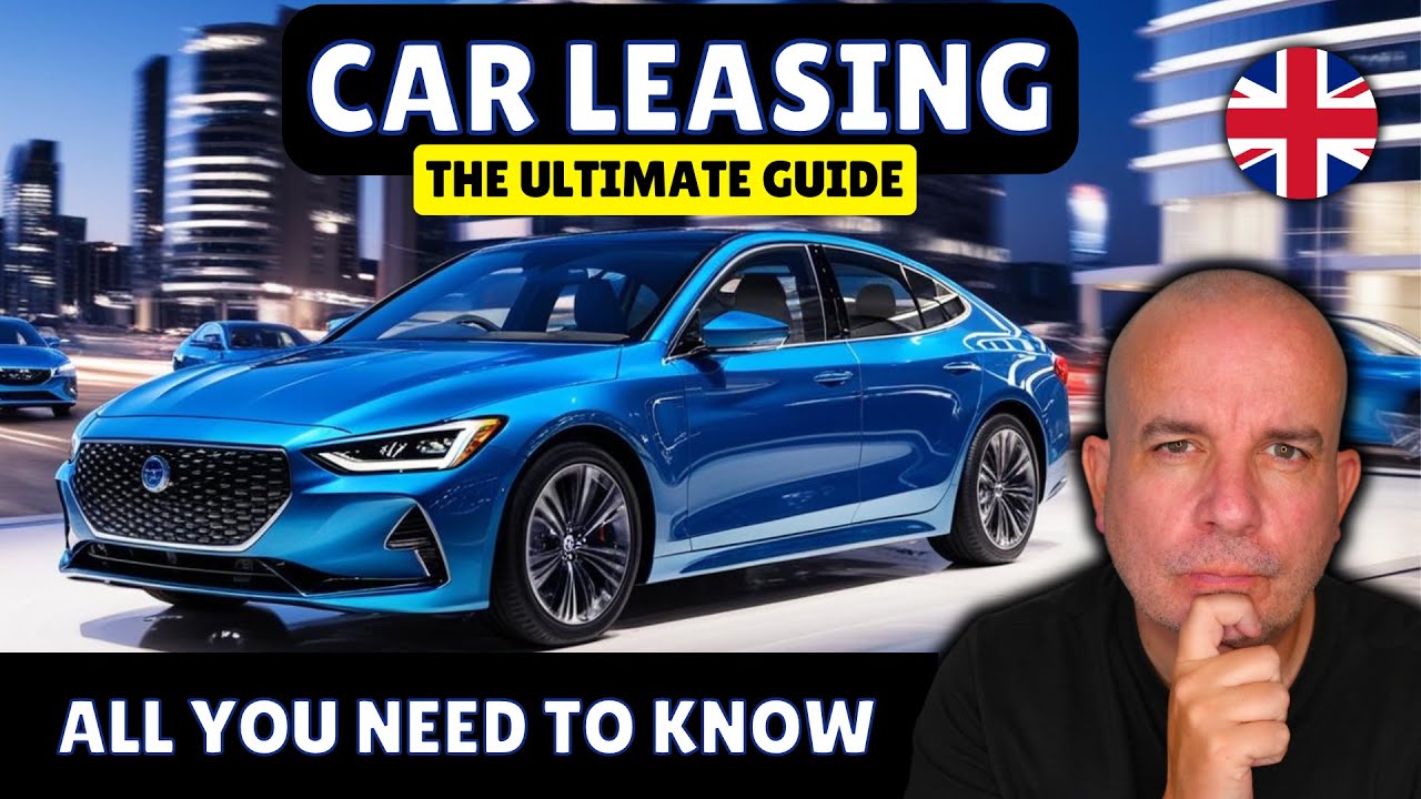 The ULTIMATE Guide to UK CAR LEASING 2025 | All You Need to Know! - YouTube