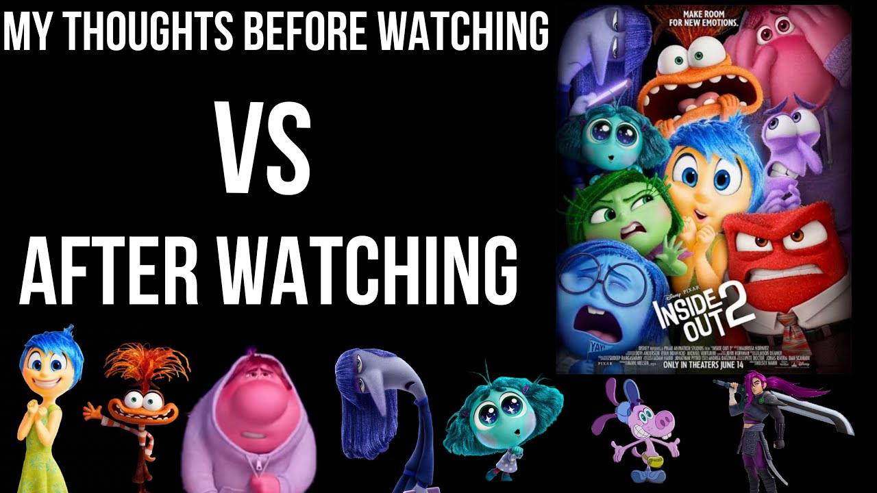 My thoughts BEFORE watching Inside out: VS AFTER watching Inside Out 2 ...